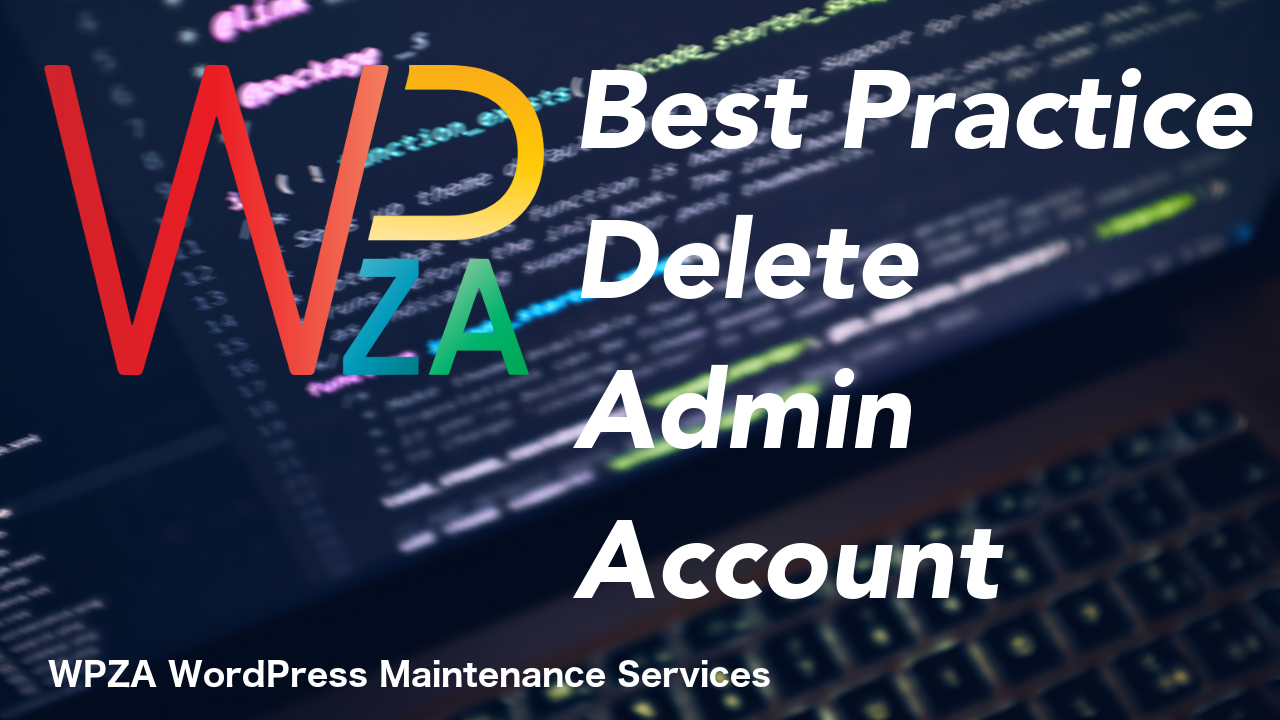 Remove Admin Account - Video - Best Practices - WPZA